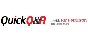 Quick Q&A with Rik Ferguson - Chief IT - For IT Leaders & Decision Makers